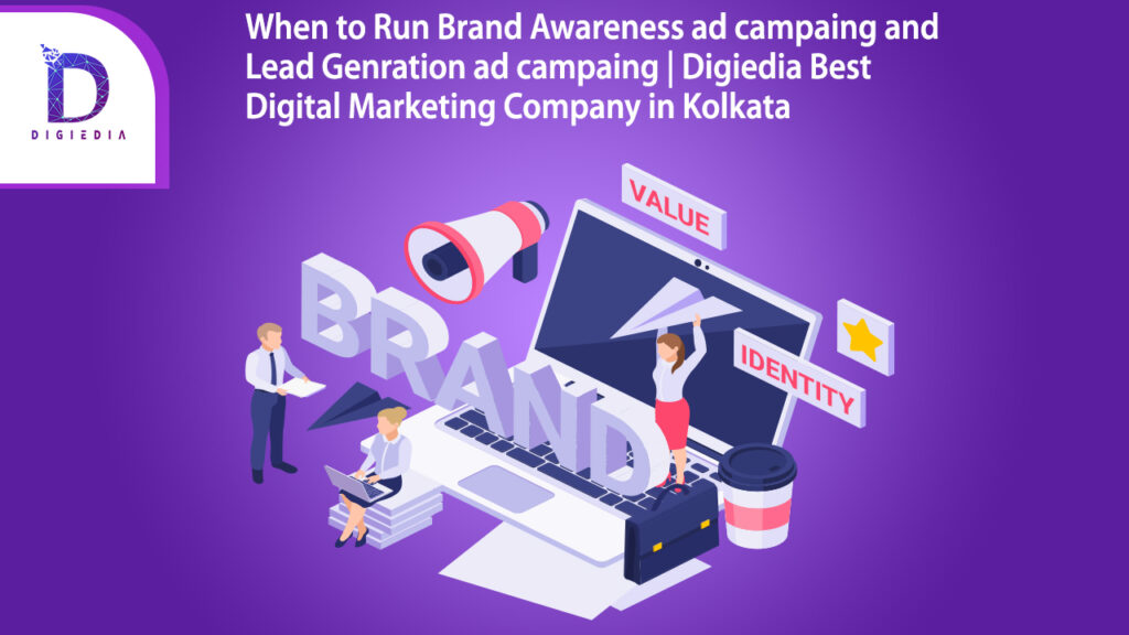 brand awareness vs. lead generation ad campaigns – Digiedia